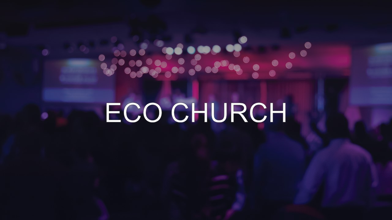 ECO CHURCH by Pastor Steven Kaylor – Life Church